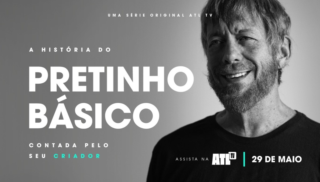 ATL TV lança série inédita sobre a história do Pretinho Básico ...